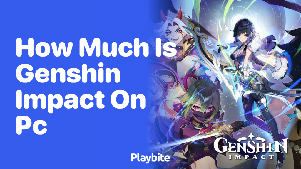 How Much Does Genshin Impact Cost on PC? - Playbite