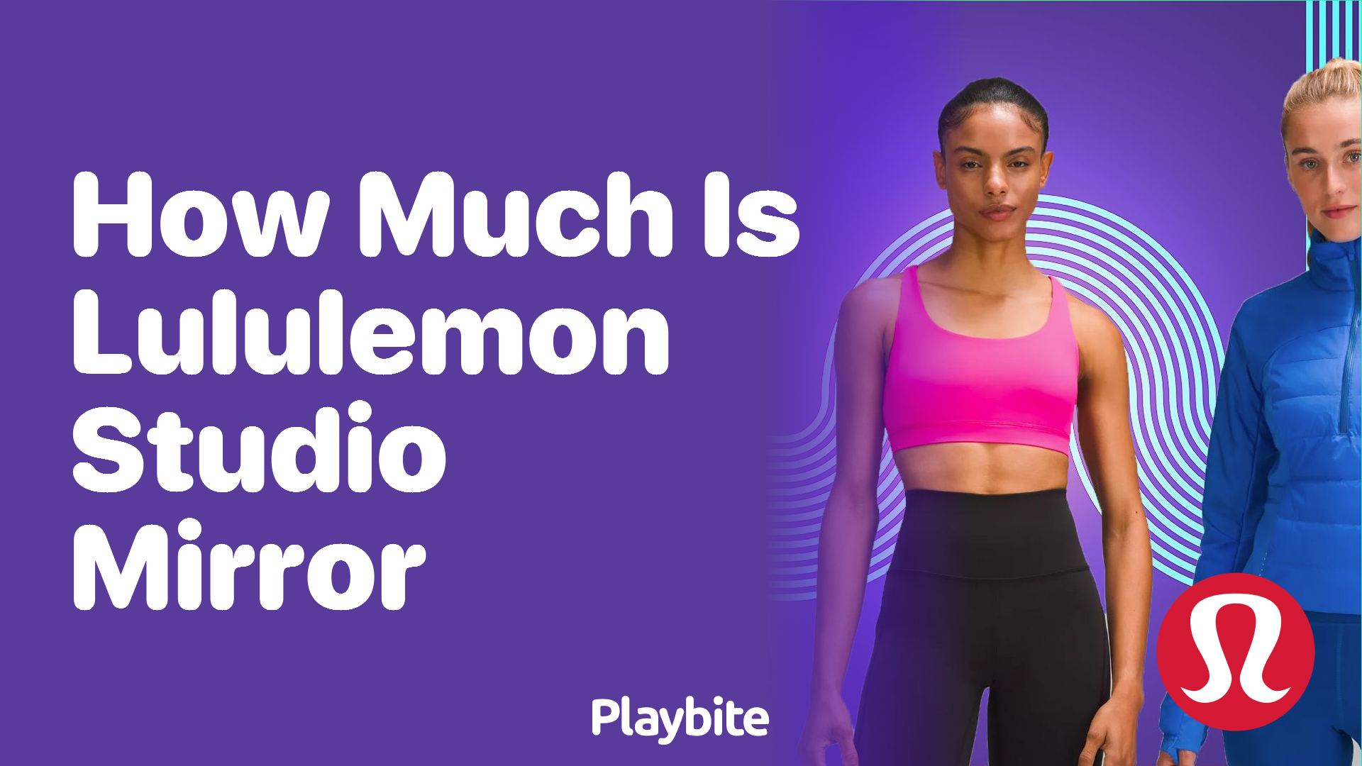 How Much Does the Lululemon Studio Mirror Cost? - Playbite