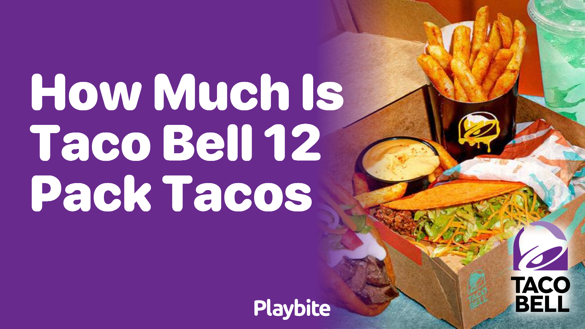 How Much Does a Taco Bell 12-Pack of Tacos Cost? - Playbite