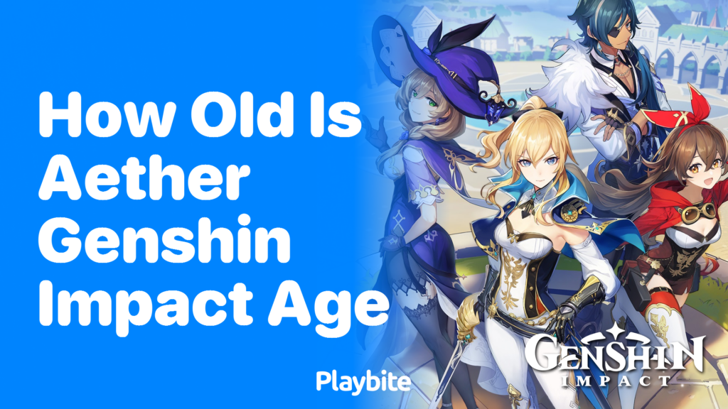 Discovering Aether's Age in Genshin Impact - Playbite