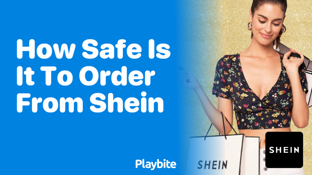 Is It Safe to Order From SHEIN? Let's Find Out! - Playbite