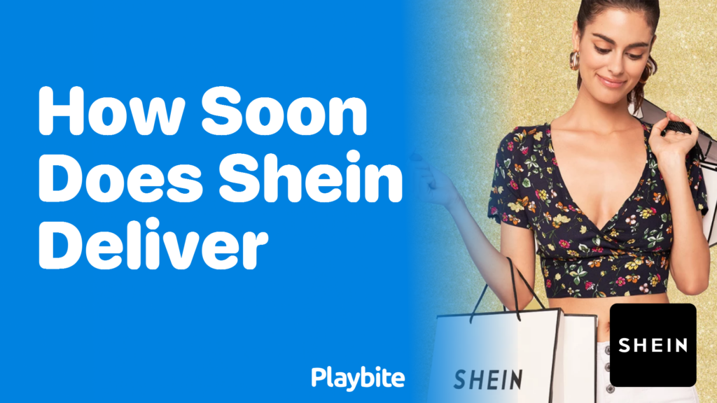 How Soon Does SHEIN Deliver Your Fashion Finds? - Playbite