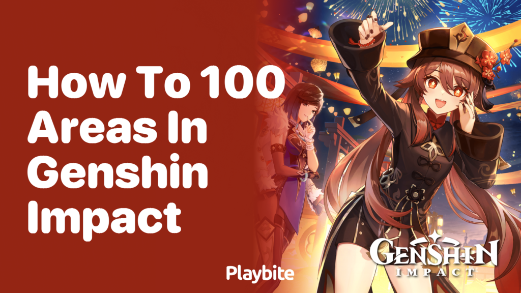 How to Explore 100% of Areas in Genshin Impact - Playbite
