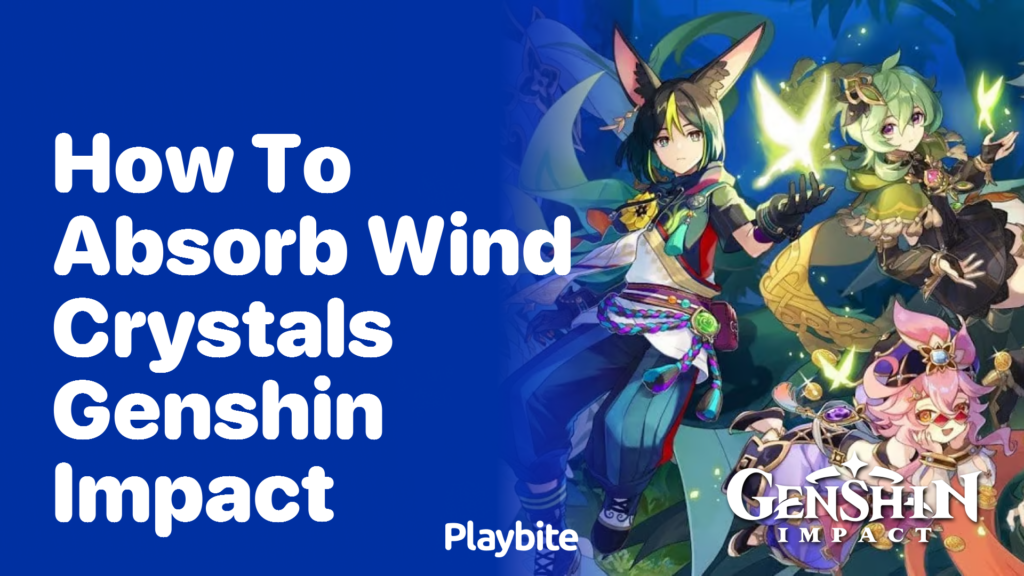 How to Absorb Wind Crystals in Genshin Impact - Playbite