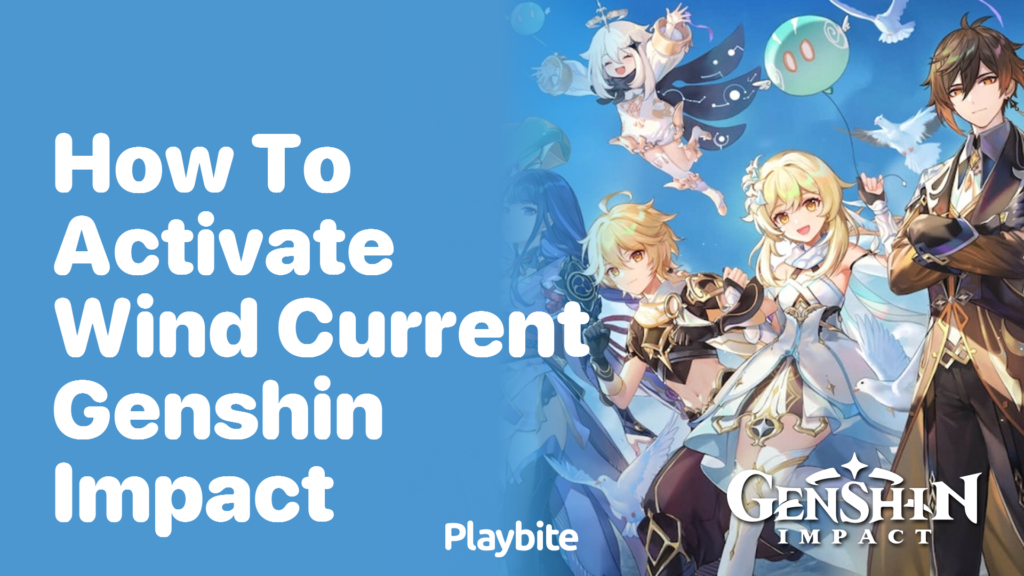 How to Activate Wind Current in Genshin Impact - Playbite