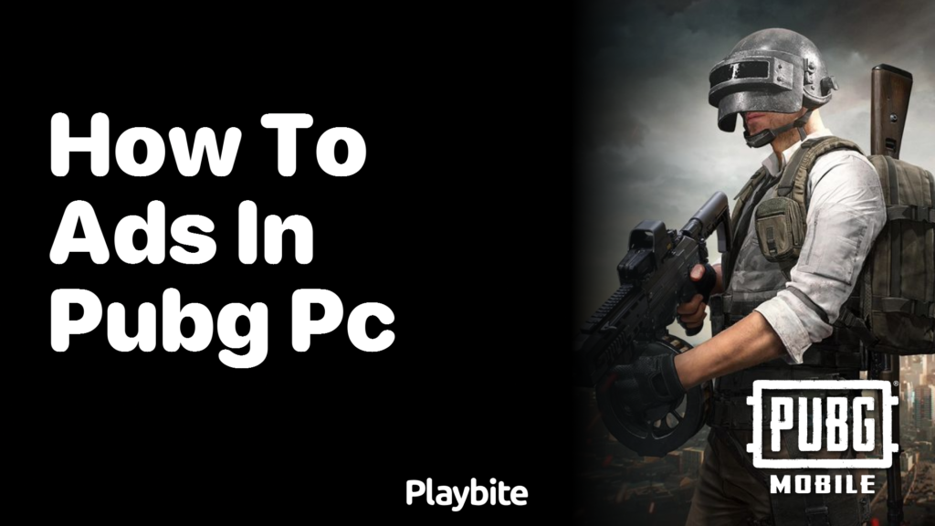 How to Show Ads in PUBG PC: A Simple Guide - Playbite
