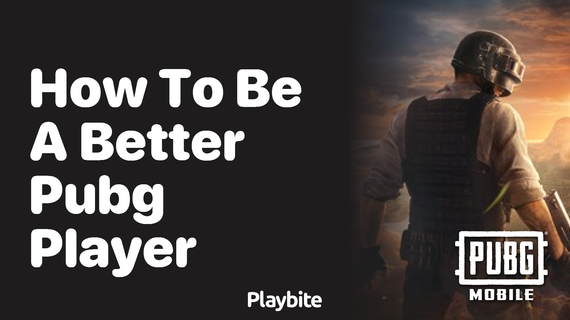 How to Be a Better PUBG Mobile Player: Tips and Tricks - Playbite