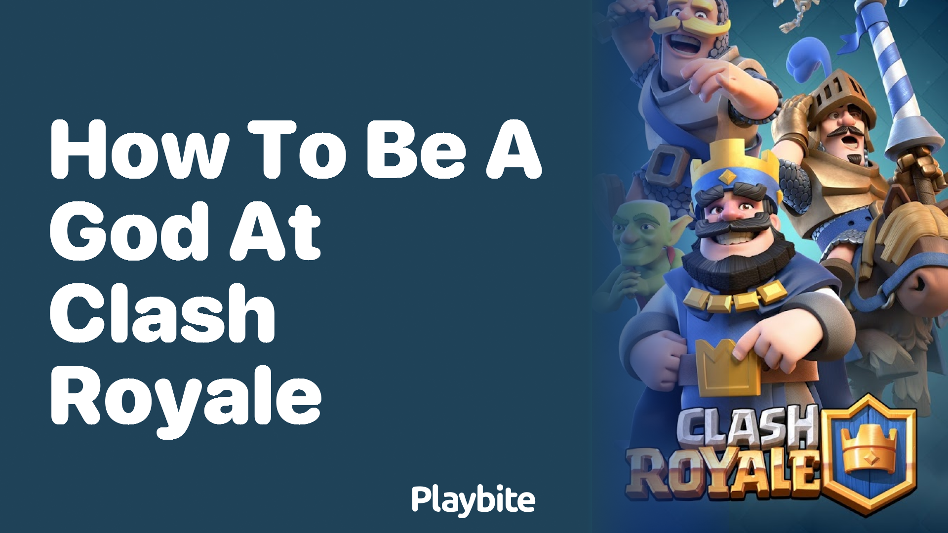 How to Be a God at Clash Royale: Tips and Strategies - Playbite