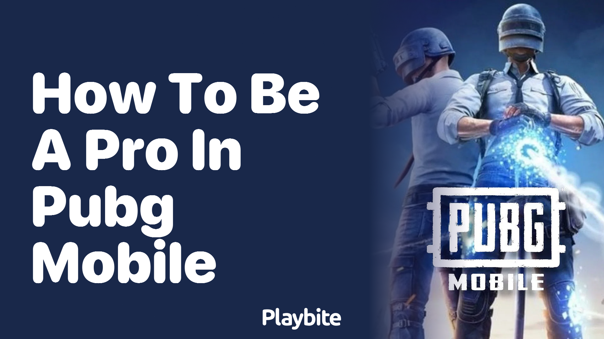 How to Become a Pro in PUBG Mobile: Tips and Tricks - Playbite
