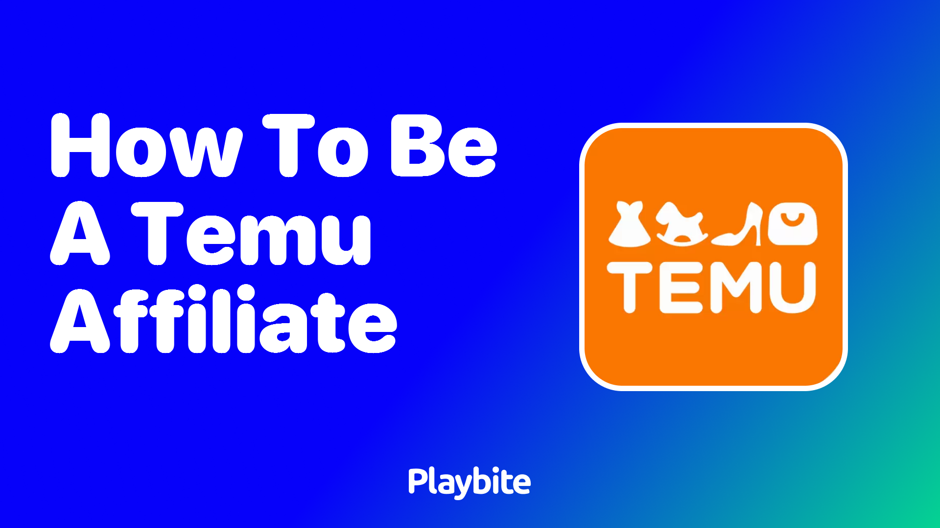 How to Become a Temu Affiliate and Earn Rewards - Playbite