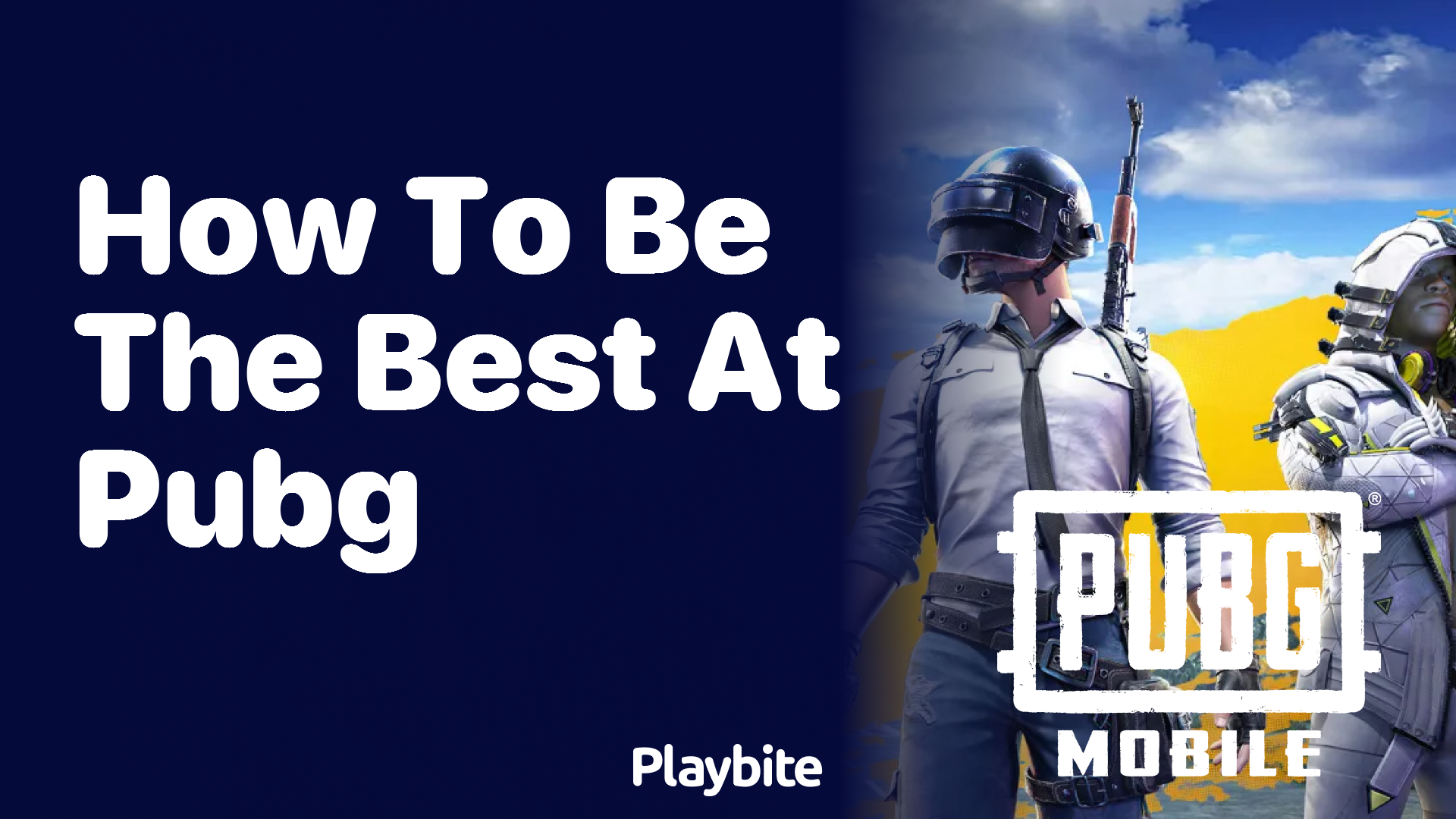 How to Be the Best at PUBG Mobile: Tips and Tricks - Playbite