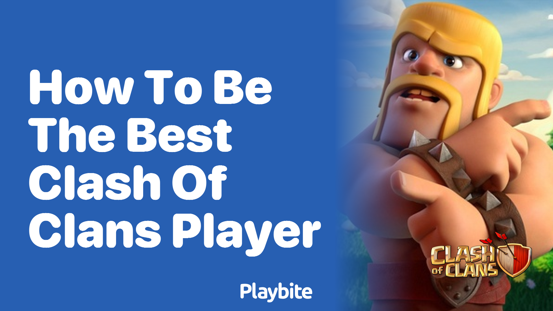 How to Be the Best Clash of Clans Player: Tips and Tricks - Playbite