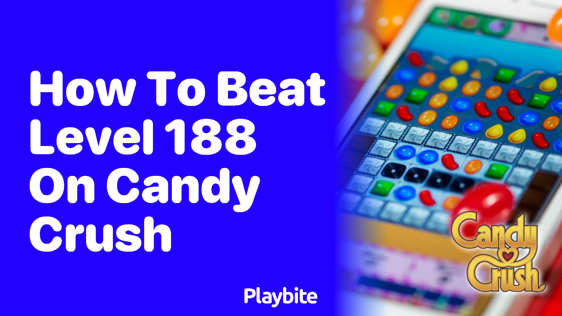 How to Beat Level 188 on Candy Crush: Your Ultimate Guide - Playbite