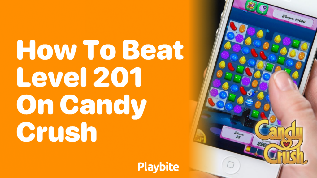 How to Beat Level 201 on Candy Crush: Tips and Tricks - Playbite