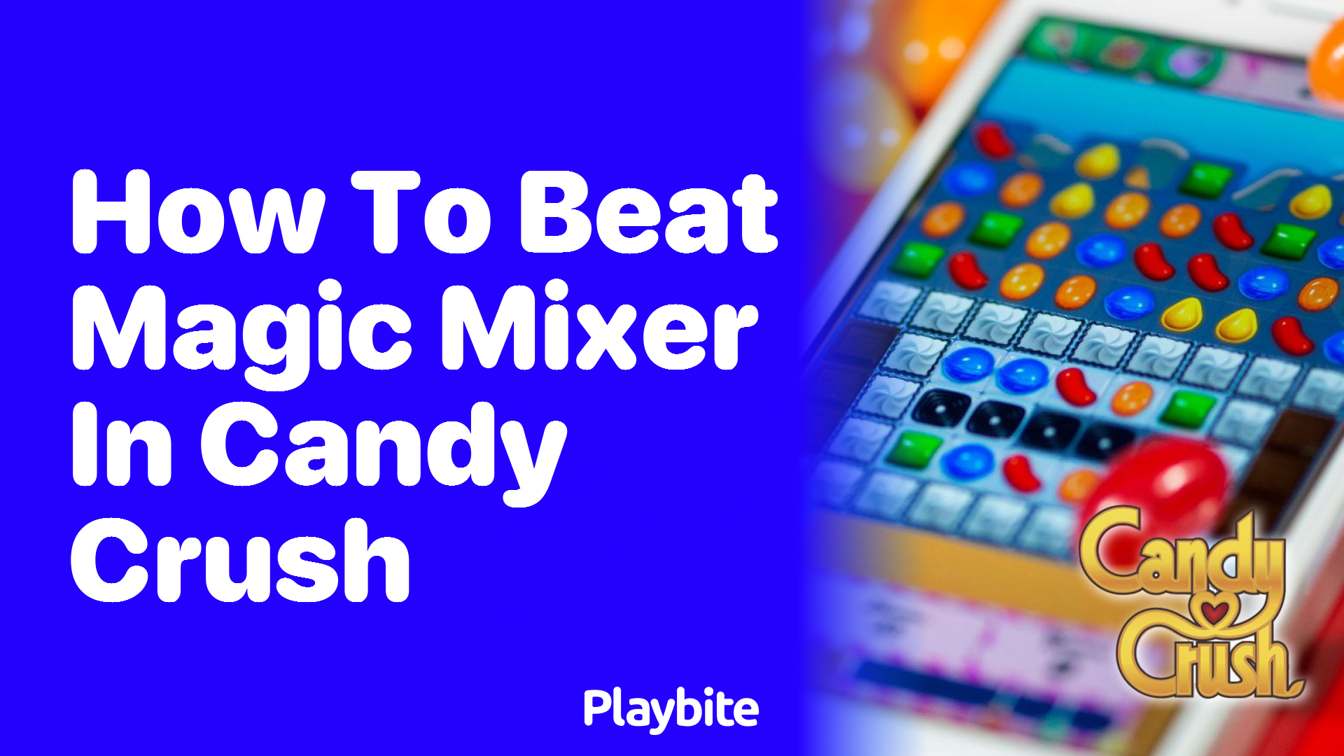 How to Beat the Magic Mixer in Candy Crush - Playbite