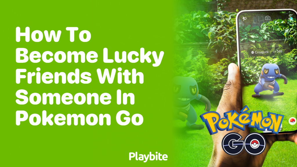 How to Become Lucky Friends with Someone in Pokemon GO - Playbite