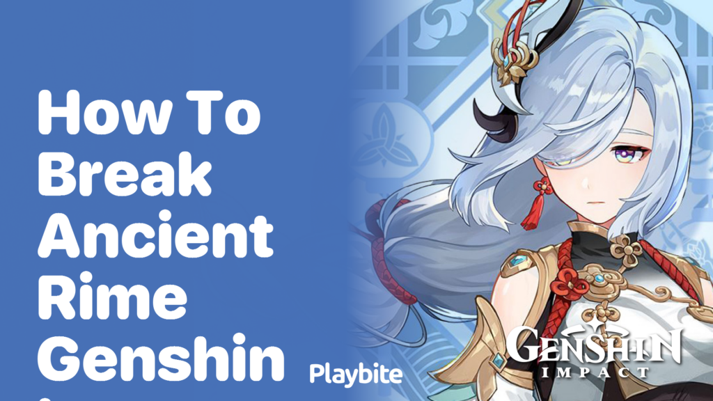 How to Break Ancient Rime in Genshin Impact - Playbite