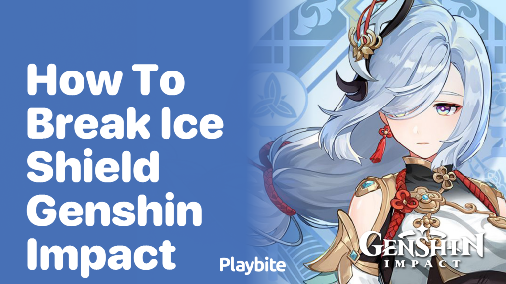 How to Break Ice Shield in Genshin Impact: A Quick Guide - Playbite