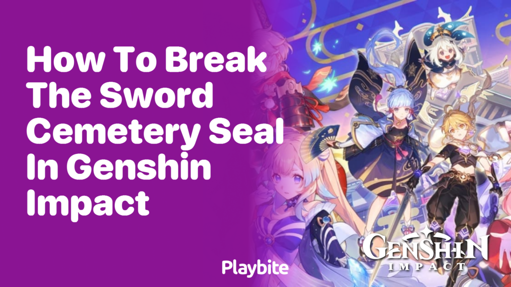 How to Break the Sword Cemetery Seal in Genshin Impact - Playbite