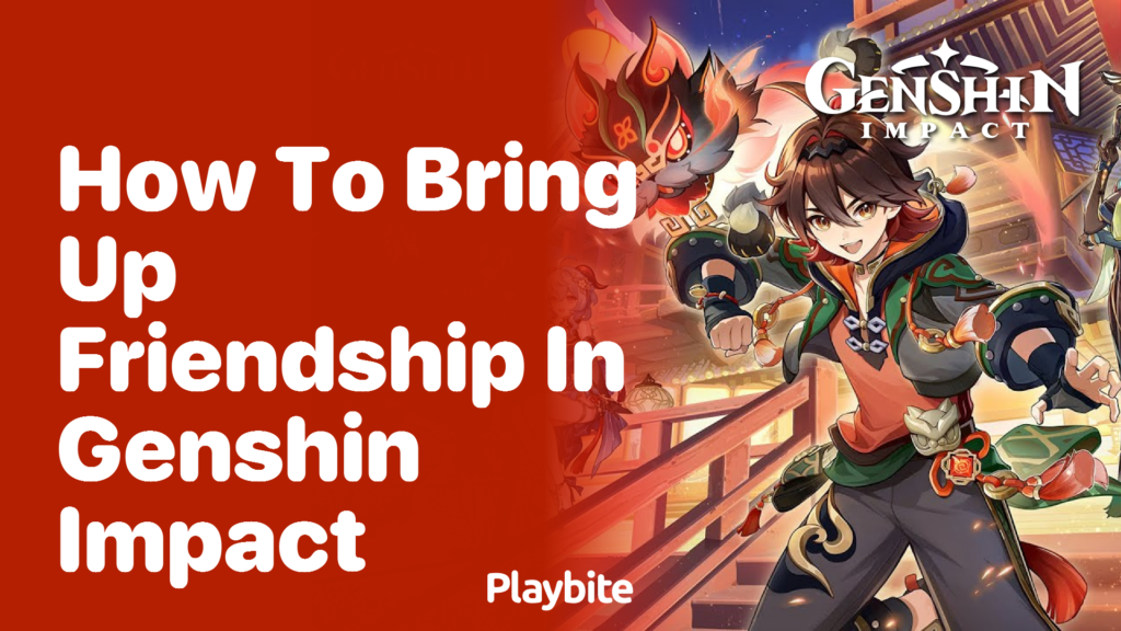 How to Boost Friendship Levels in Genshin Impact - Playbite