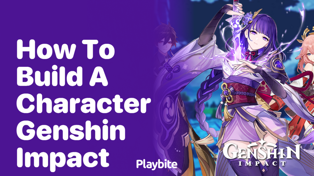 How to Build a Character in Genshin Impact: A Beginner's Guide - Playbite