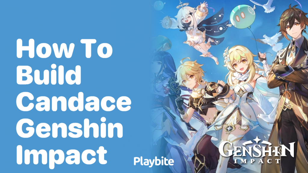 How to Build Candace in Genshin Impact for Optimal Performance - Playbite