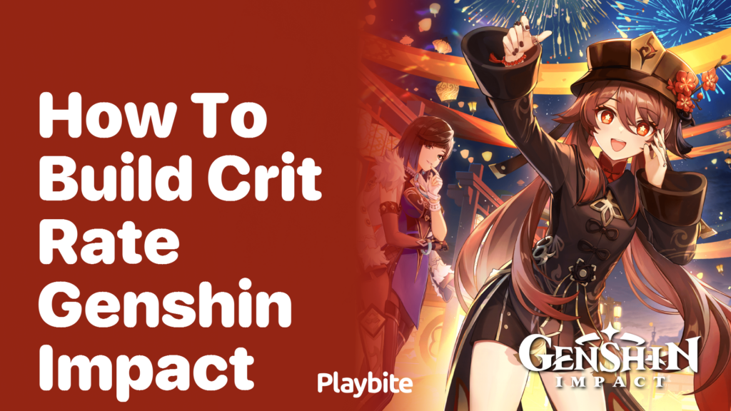 How to Build Crit Rate in Genshin Impact - Playbite