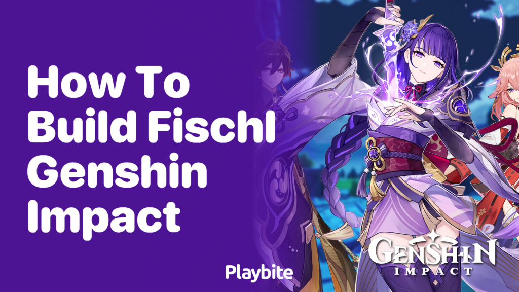 How to Build Fischl in Genshin Impact for Maximum Effectiveness - Playbite