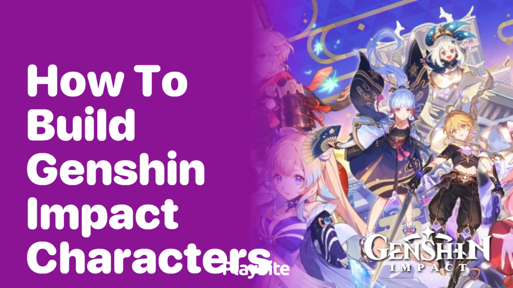 How to Build Genshin Impact Characters for Maximum Fun and Adventure ...
