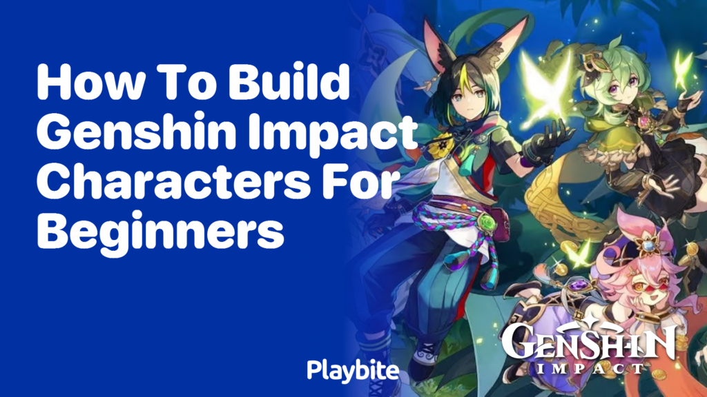 How to Build Genshin Impact Characters for Beginners - Playbite