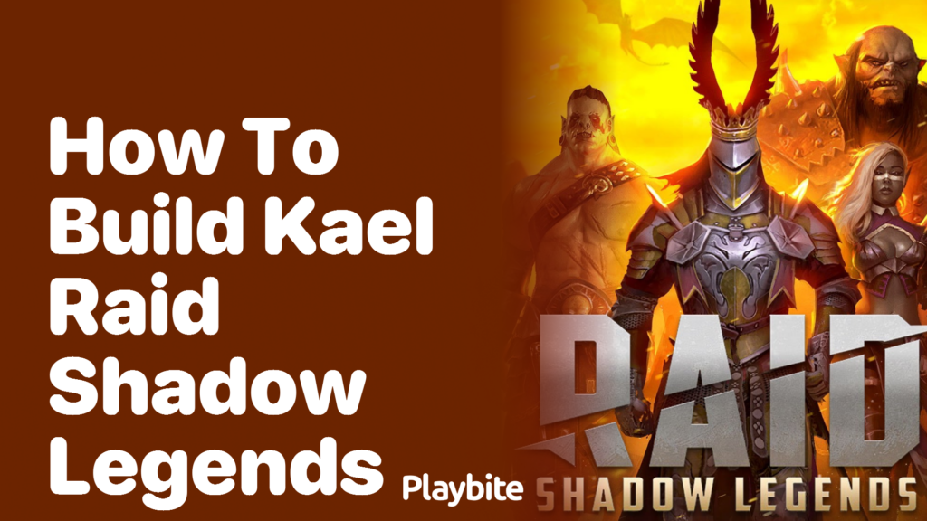 How to Build Kael in Raid Shadow Legends for Ultimate Success - Playbite
