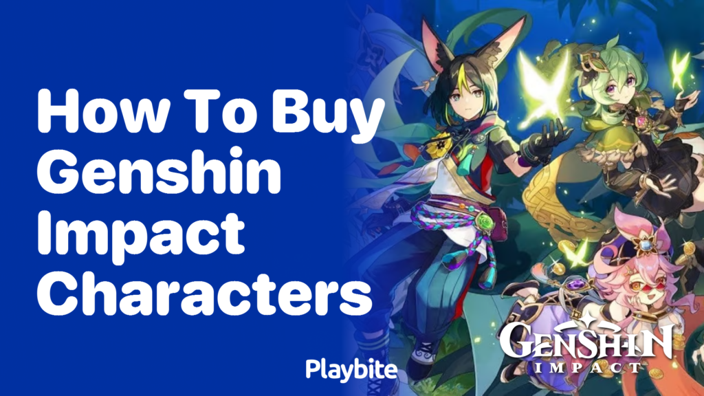 How to Buy Genshin Impact Characters: A Simple Guide - Playbite
