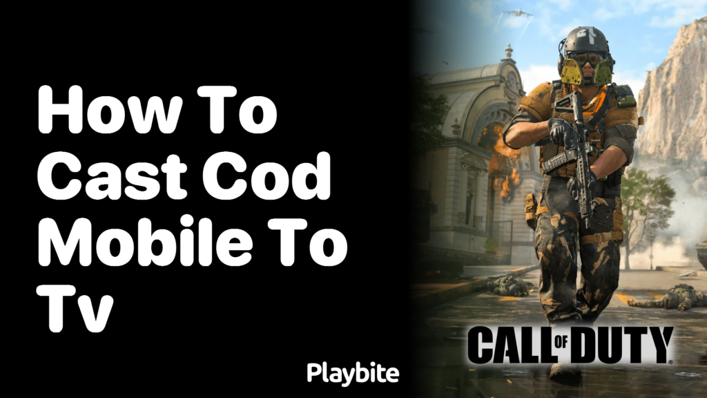 How to Cast COD Mobile to TV: Step-by-Step Guide - Playbite
