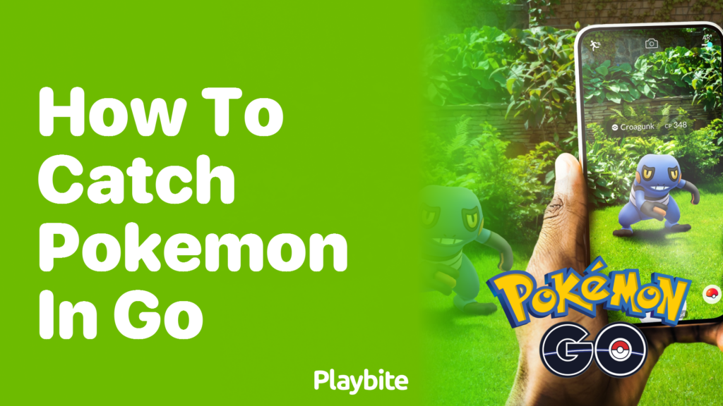 How to Catch Pokemon in Pokemon GO: A Fun Guide! - Playbite