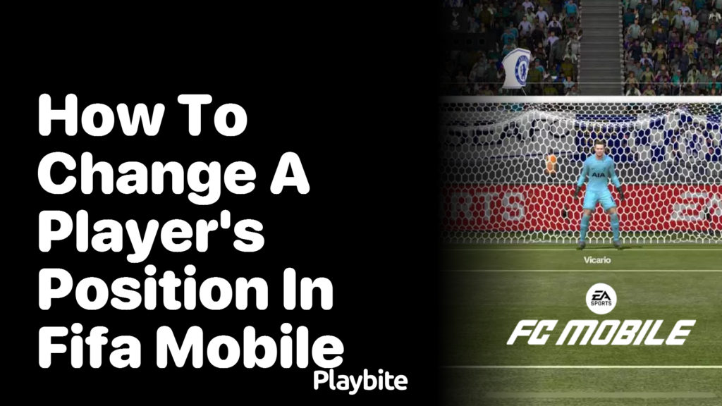 How to Change a Player's Position in FIFA Mobile - Playbite