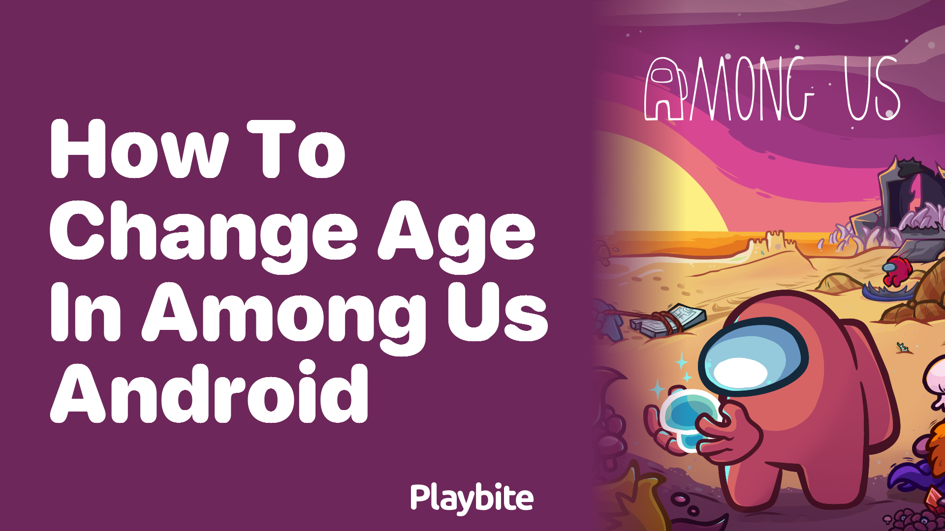 How to Change Your Age in Among Us on Android - Playbite