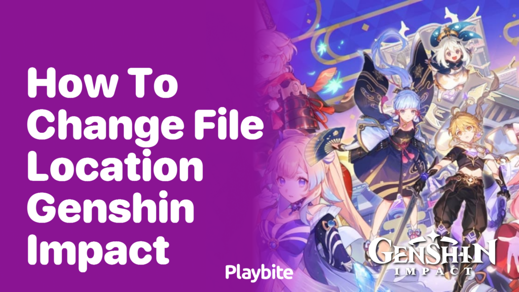 How to Change File Location for Genshin Impact - Playbite