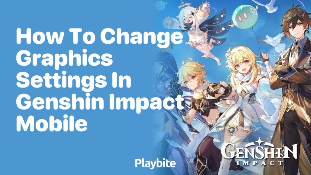 How to Change Graphics Settings in Genshin Impact Mobile - Playbite