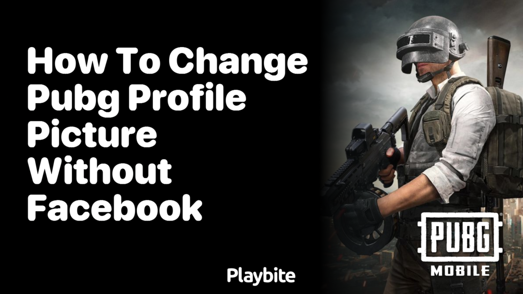 How to Change Your PUBG Profile Picture Without Facebook - Playbite