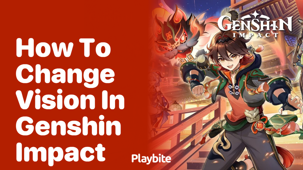 How to Change Vision in Genshin Impact - Playbite