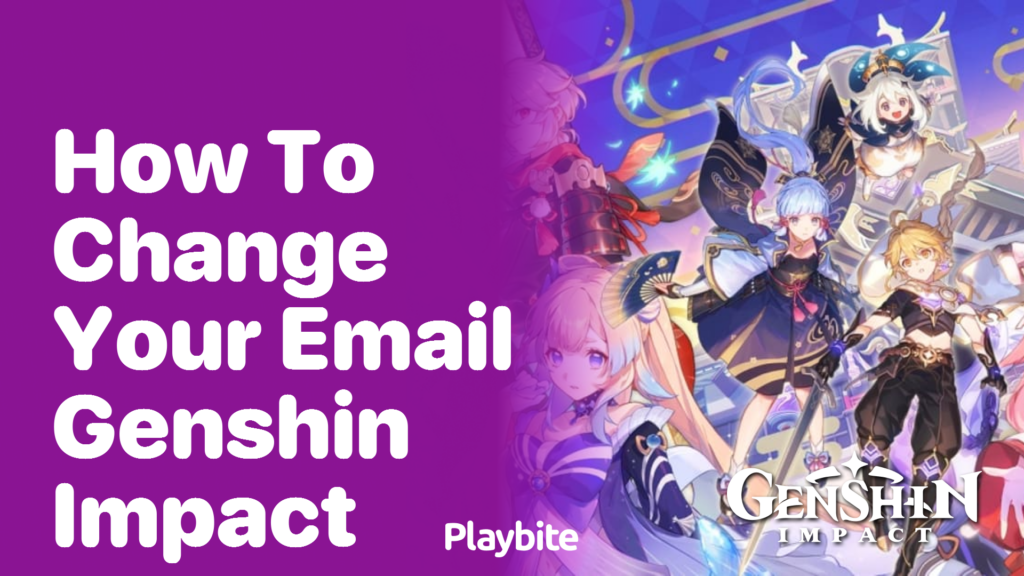 How to Change Your Email in Genshin Impact - Playbite