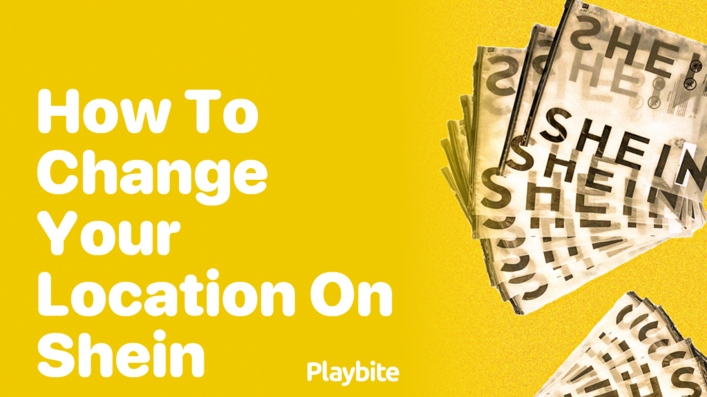 How to Change Your Location on SHEIN: A Quick Guide - Playbite