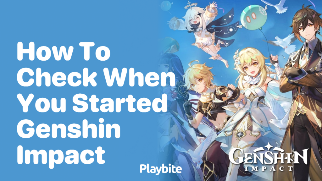 How to Check When You Started Genshin Impact - Playbite