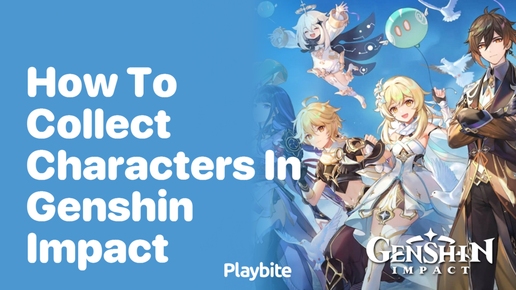 How to Collect Characters in Genshin Impact - Playbite