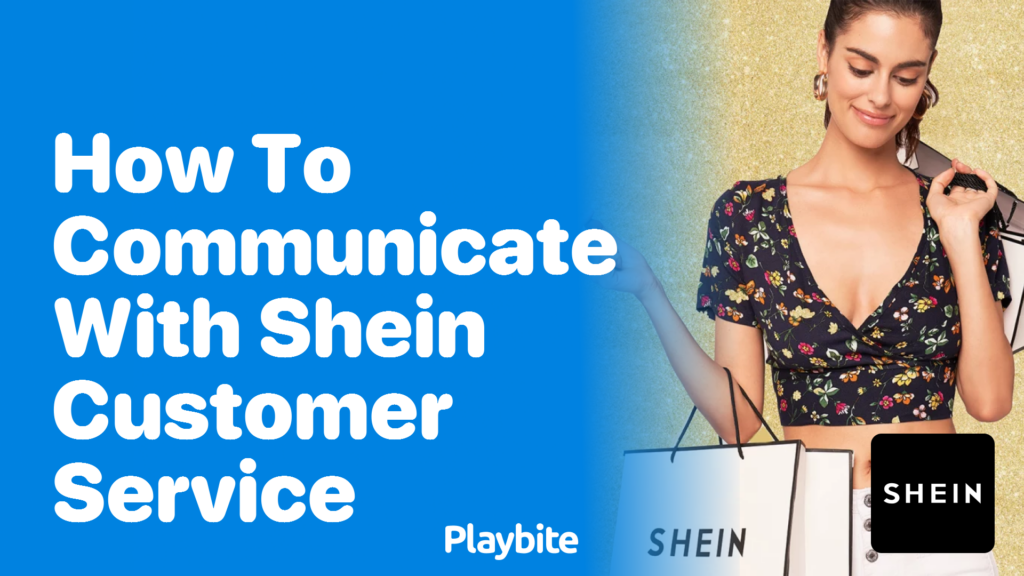 How to Communicate with SHEIN Customer Service - Playbite