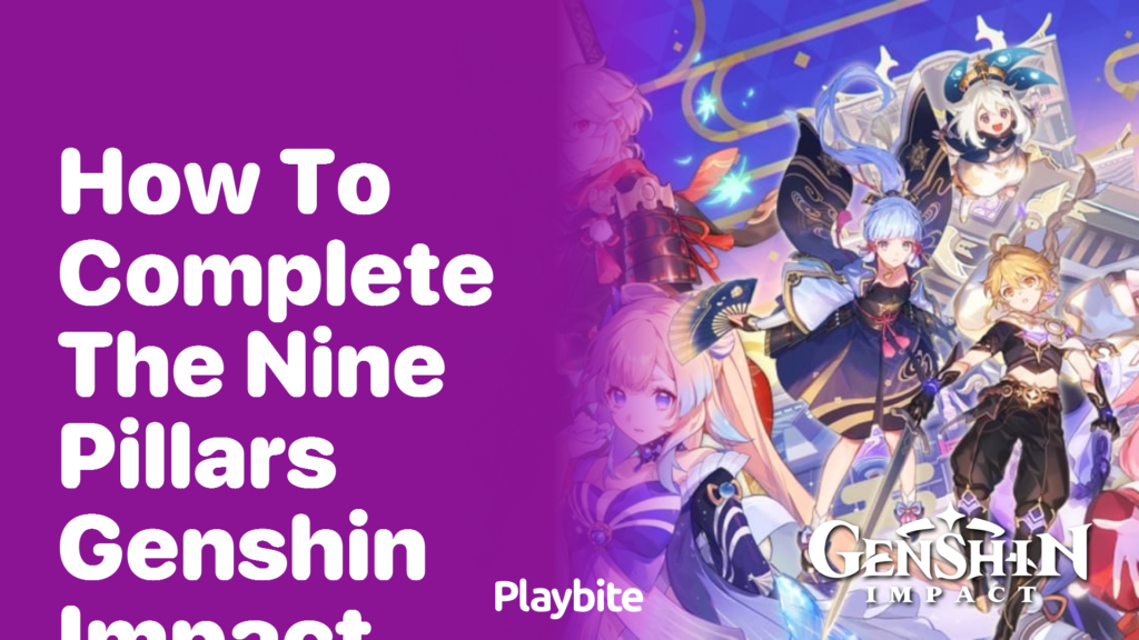 How to Complete the Nine Pillars in Genshin Impact - Playbite