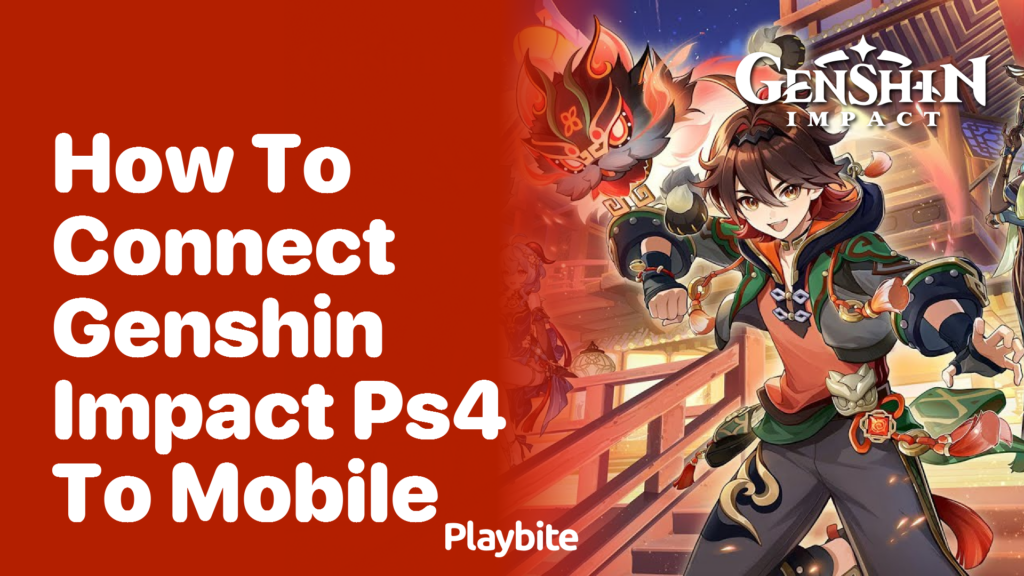 How to Connect Genshin Impact PS4 to Mobile: A Simple Guide - Playbite