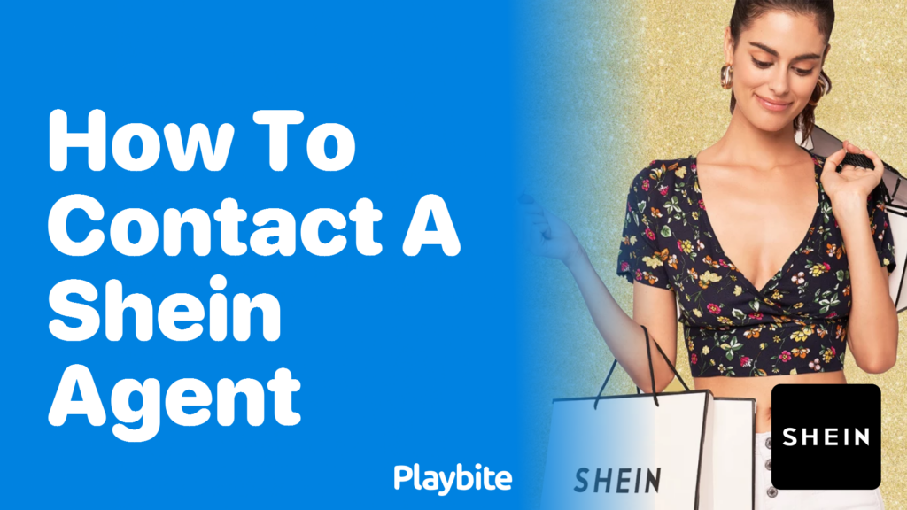 How to Contact a SHEIN Agent for Assistance - Playbite