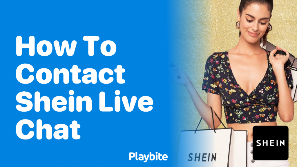 How to Contact SHEIN Live Chat for Instant Help - Playbite