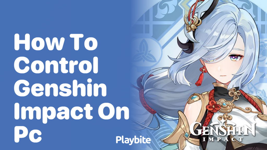 How to Control Genshin Impact on PC - Playbite
